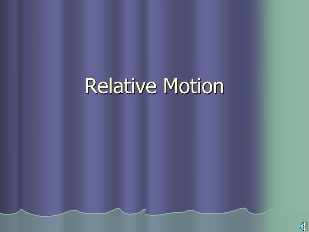 PPT - Relative Motion PowerPoint Presentation, free download - ID:5604467
