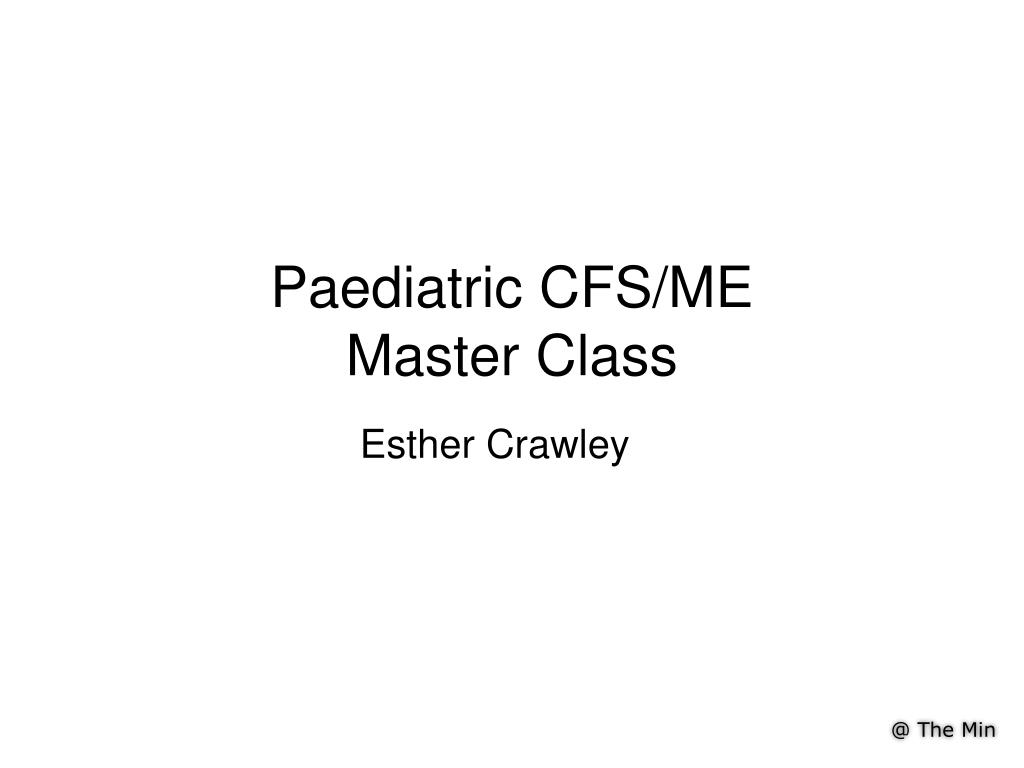 PPT - Paediatric CFS/ME Master Class PowerPoint Presentation, free ...
