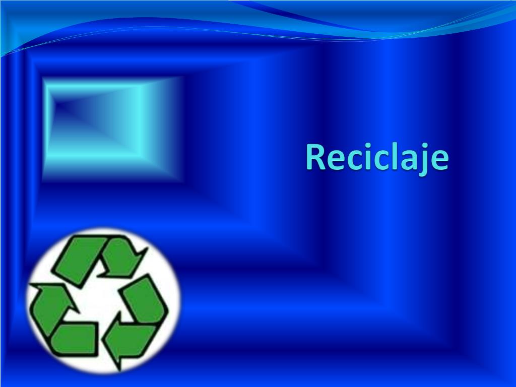 PPT - Reciclaje PowerPoint Presentation, free download - ID:5605826