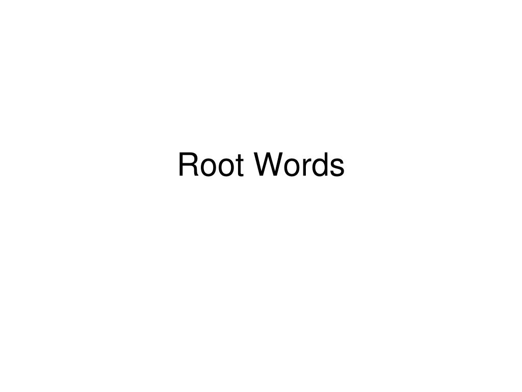 PPT - Root Words PowerPoint Presentation, free download - ID:5608667