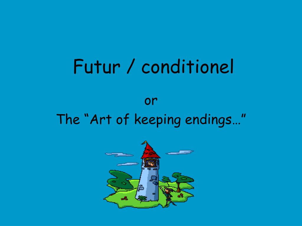 PPT - Mastering Future and Conditional Tenses in French PowerPoint ...