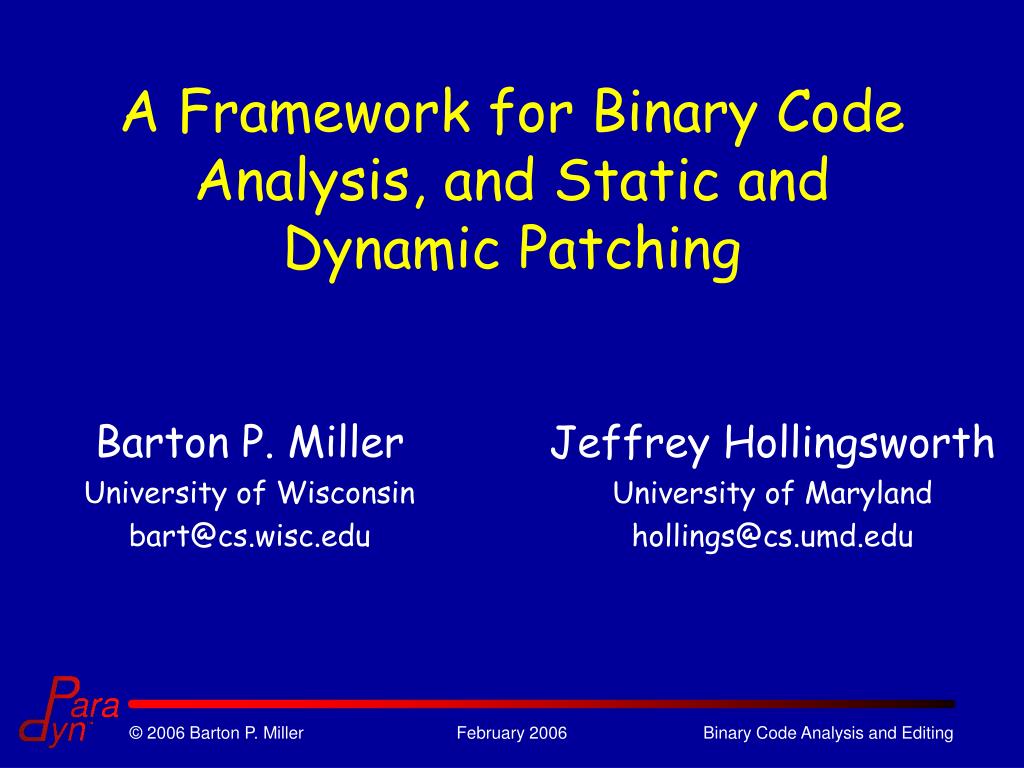 PPT - A Framework for Binary Code Analysis, and Static and Dynamic ...