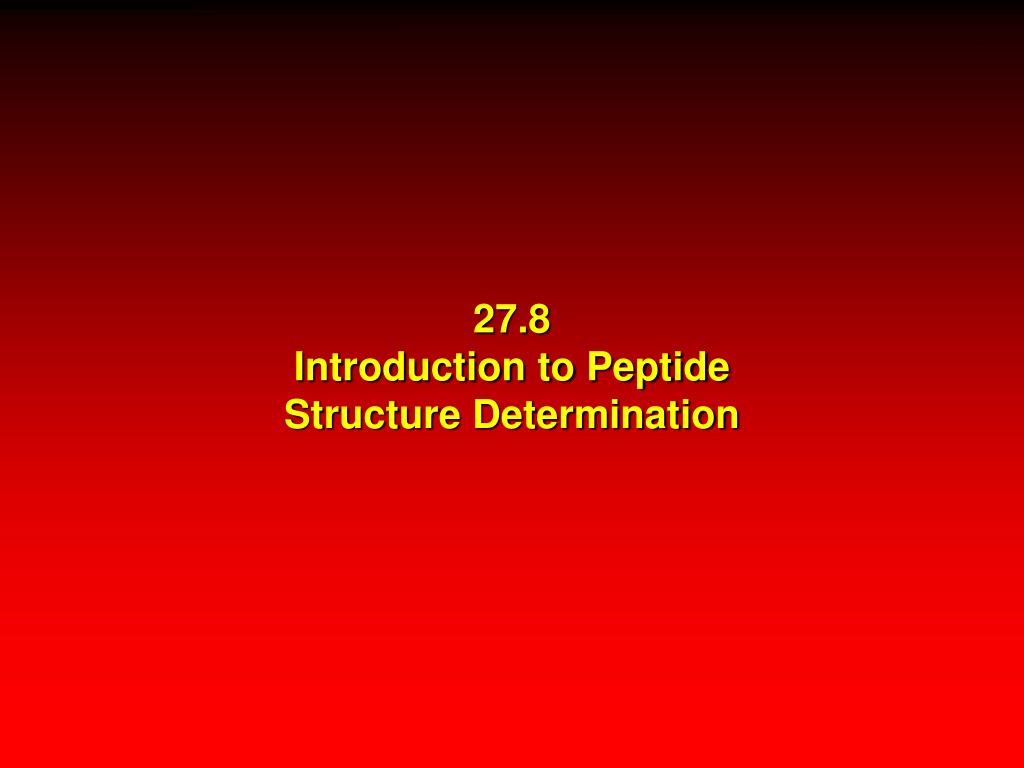 PPT - 27.8 Introduction to Peptide Structure Determination PowerPoint ...