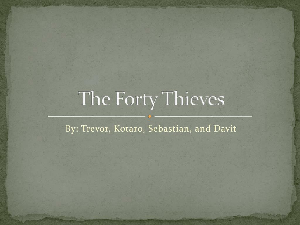 PPT - The Forty Thieves PowerPoint Presentation, free download - ID:5615497