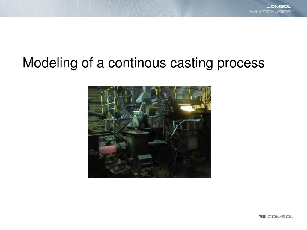 PPT - Modeling of a continous casting process PowerPoint Presentation ...