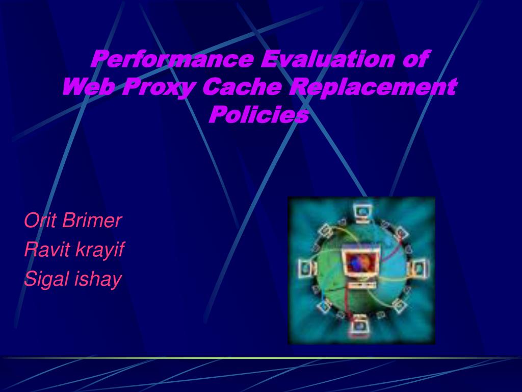 PPT - Performance Evaluation of Web Proxy Cache Replacement Policies PowerPoint Presentation ...