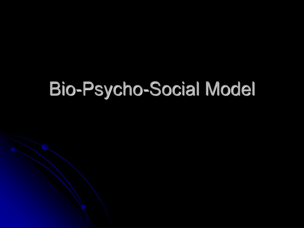 PPT - Bio-Psycho-Social Model PowerPoint Presentation, free download ...
