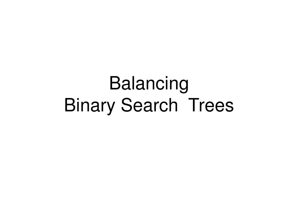 PPT - Balancing Binary Search Trees PowerPoint Presentation, free ...