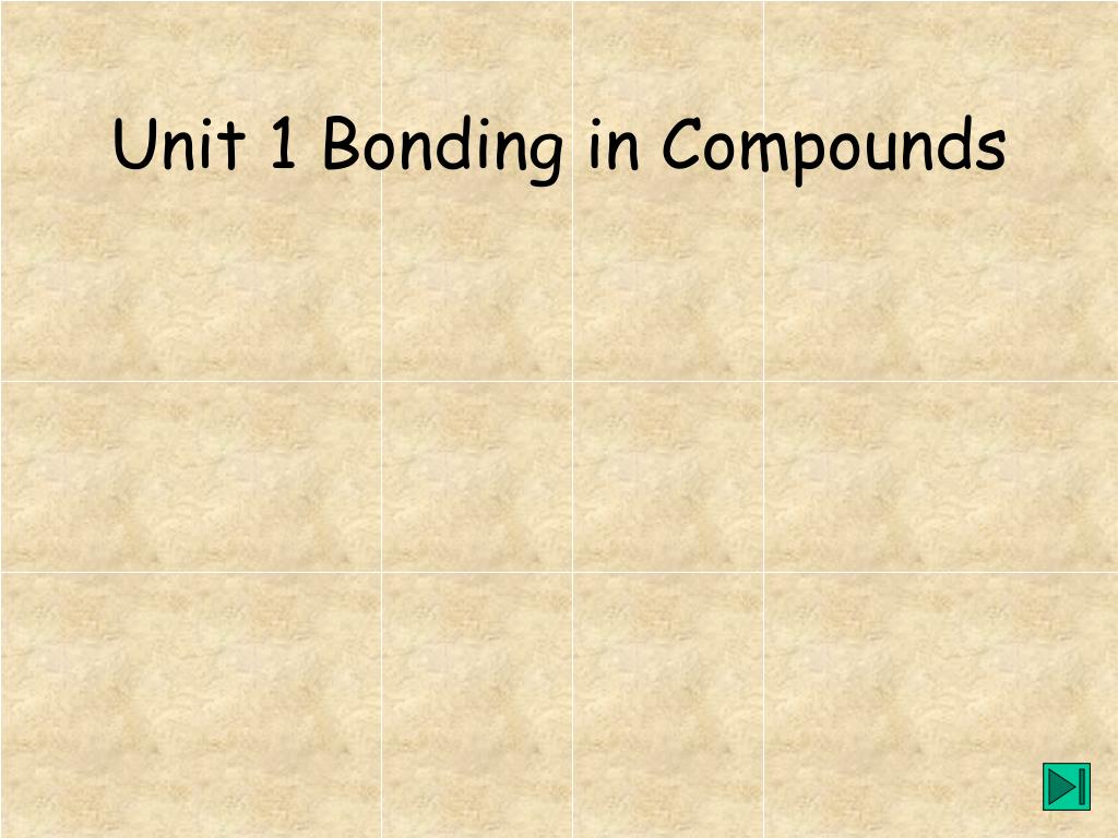 PPT - Unit 1 Bonding in Compounds PowerPoint Presentation, free ...
