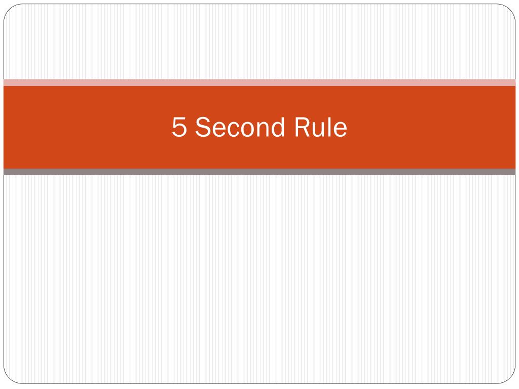 PPT - 5 Second Rule PowerPoint Presentation, free download - ID:5619238