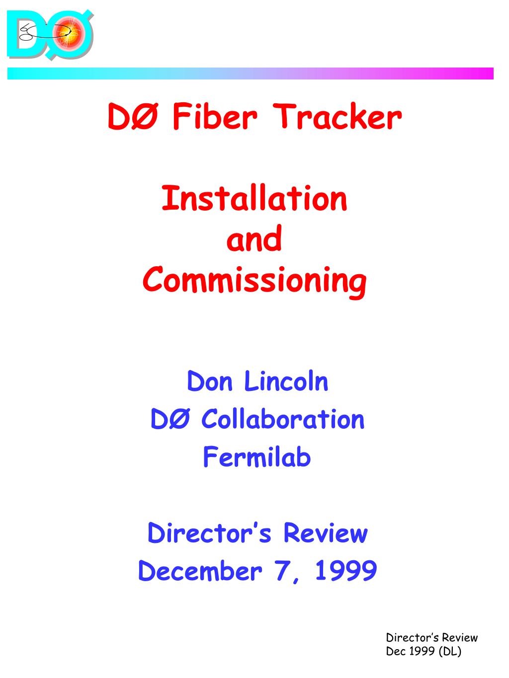 PPT - DØ Fiber Tracker Installation and Commissioning PowerPoint ...