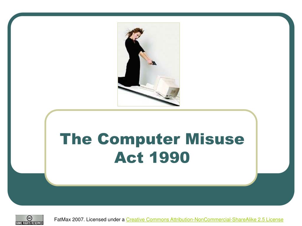 PPT - The Computer Misuse Act 1990 PowerPoint Presentation, free ...