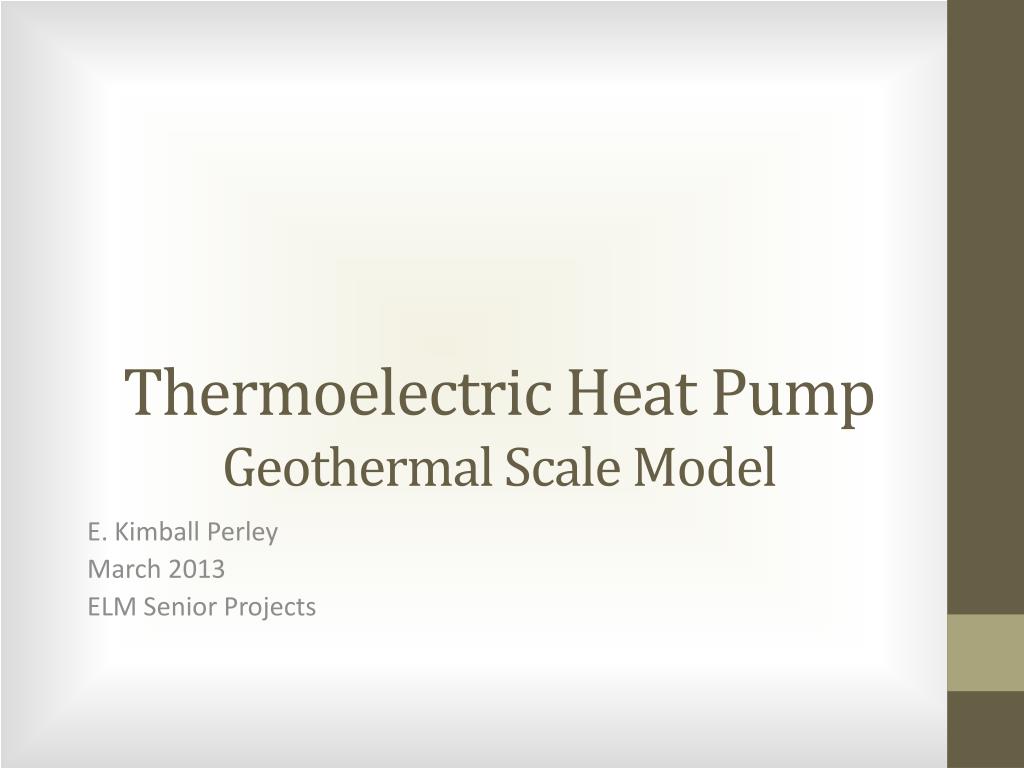 PPT - Thermoelectric Heat Pump Geothermal Scale Model PowerPoint ...