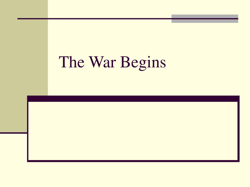 PPT - The War Begins PowerPoint Presentation, free download - ID:5620911