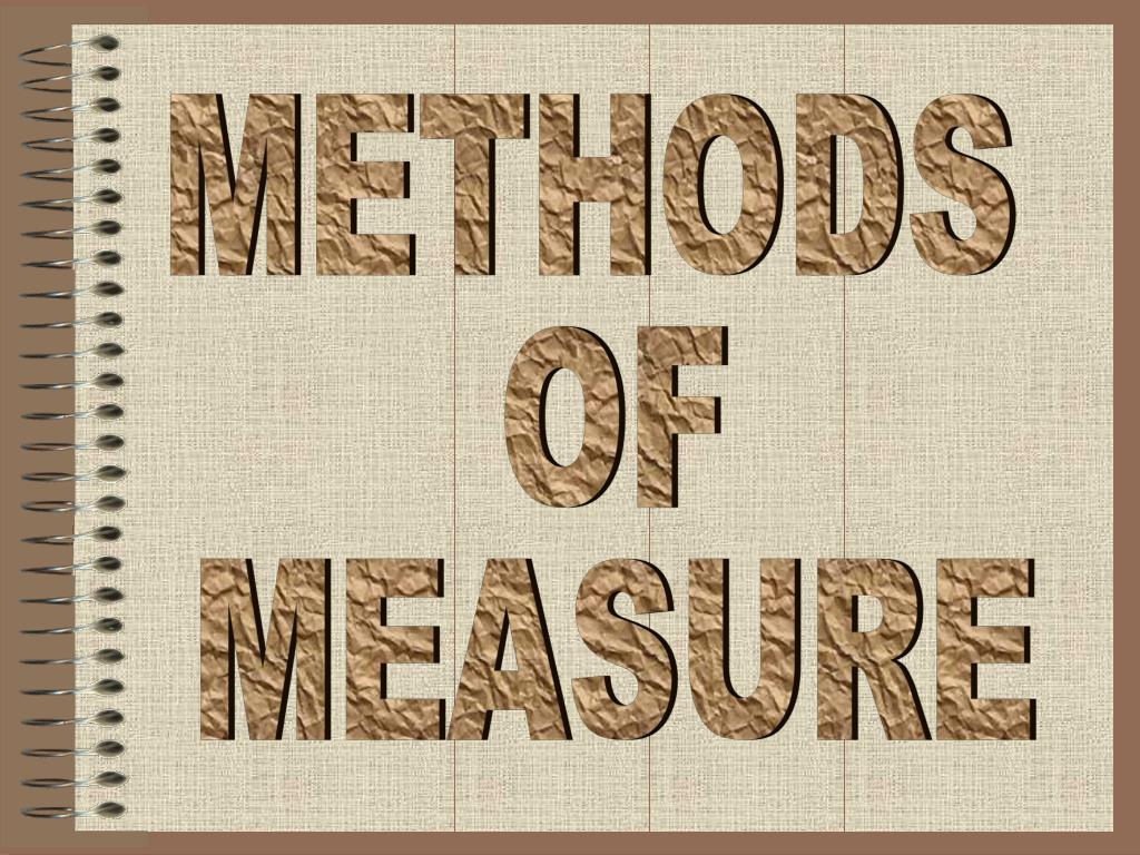 PPT - METHODS OF MEASURE PowerPoint Presentation, free download - ID ...
