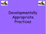 PPT - Developmentally appropriate practices PowerPoint Presentation ...