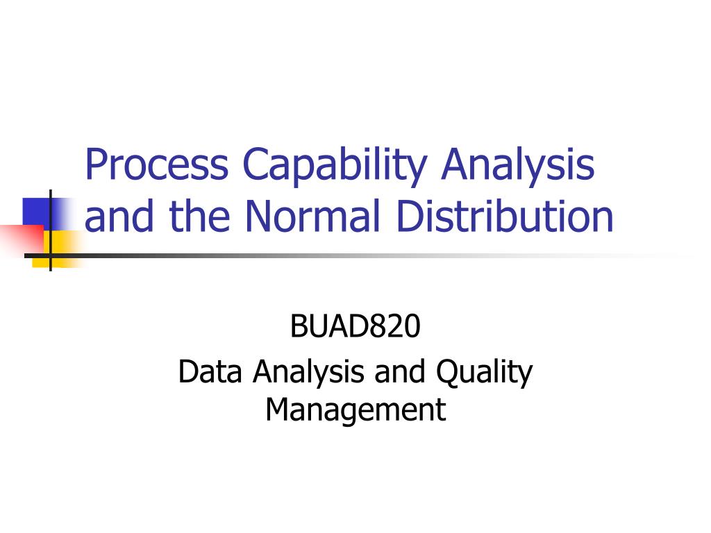 PPT - Process Capability Analysis and the Normal Distribution ...