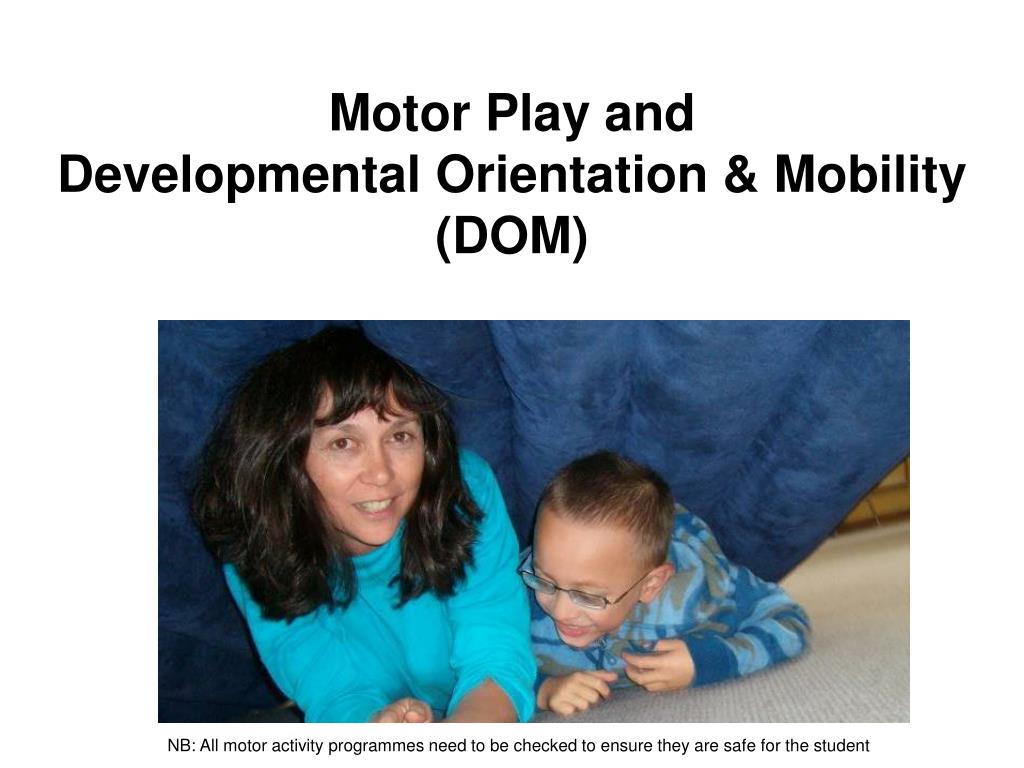 PPT - Motor Play and Developmental Orientation & Mobility (DOM ...