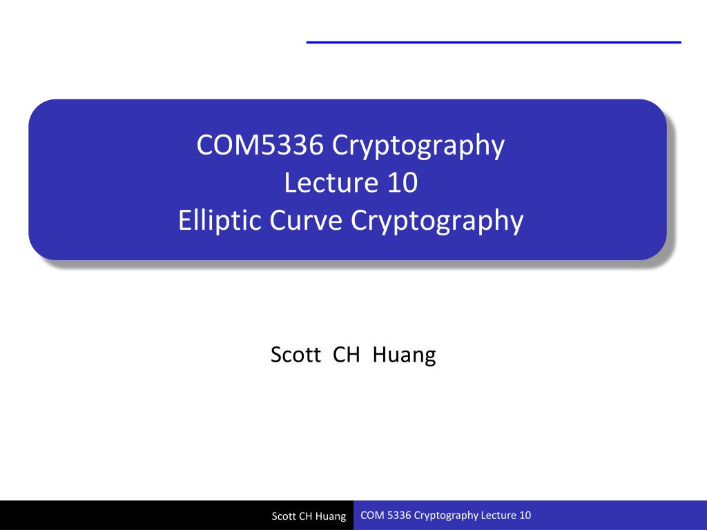 PPT - COM5336 Cryptography Lecture 10 Elliptic Curve Cryptography ...