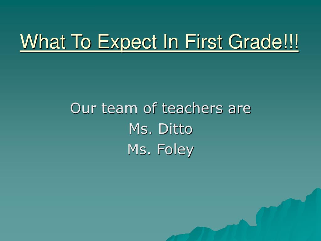 PPT - What To Expect In First Grade!!! PowerPoint Presentation, free ...