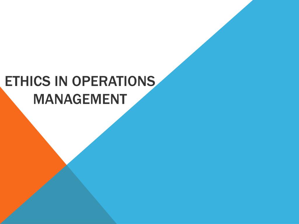 PPT - Ethics In Operations Management PowerPoint Presentation, free ...