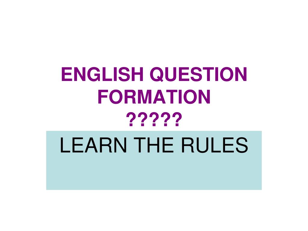 PPT - ENGLISH QUESTION FORMATION ????? PowerPoint Presentation, free ...