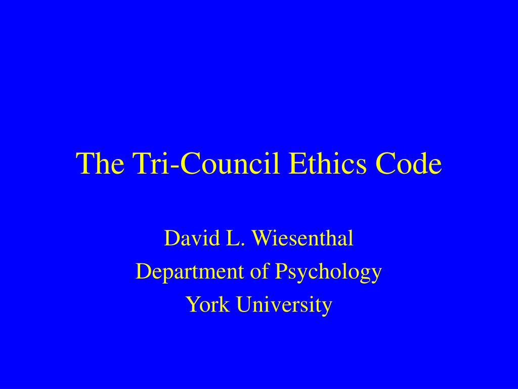 PPT - The Tri-Council Ethics Code PowerPoint Presentation, free ...