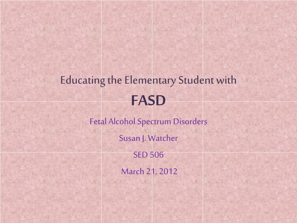 PPT - Educating the Elementary Student with FASD PowerPoint ...