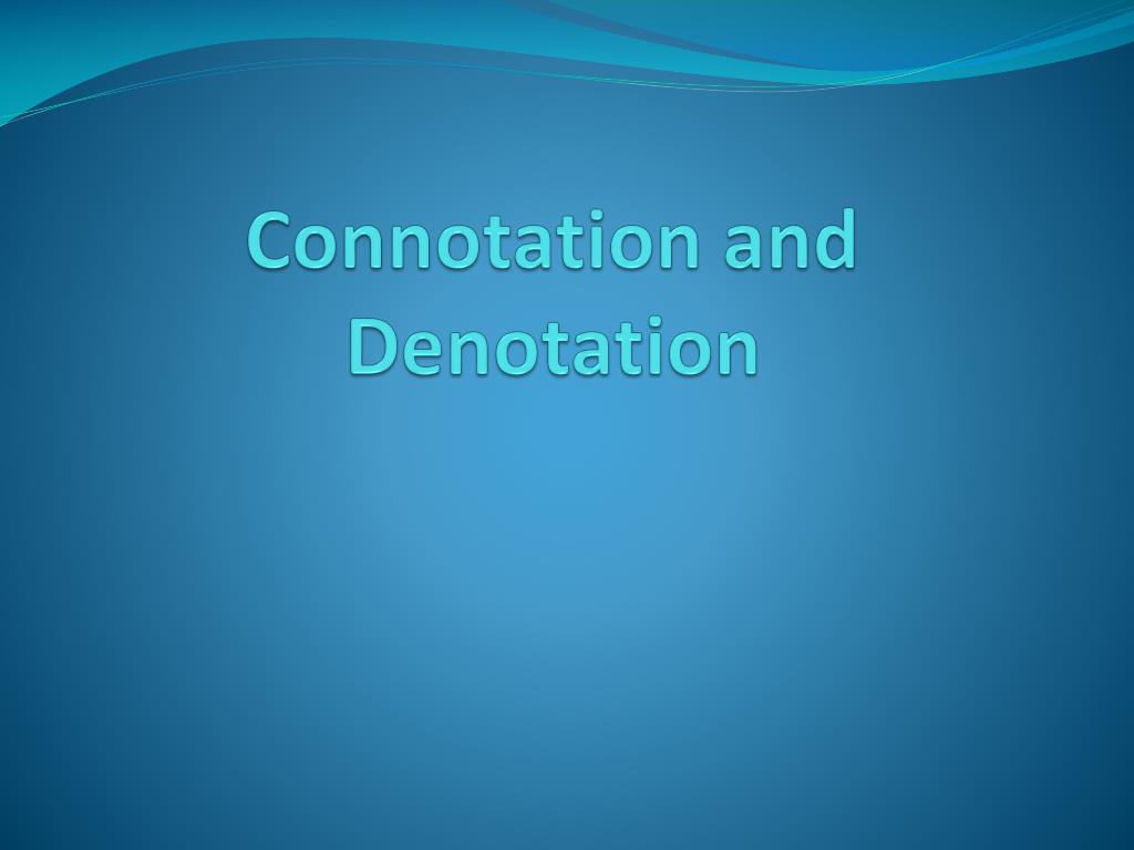 PPT - Connotation and Denotation PowerPoint Presentation, free download ...
