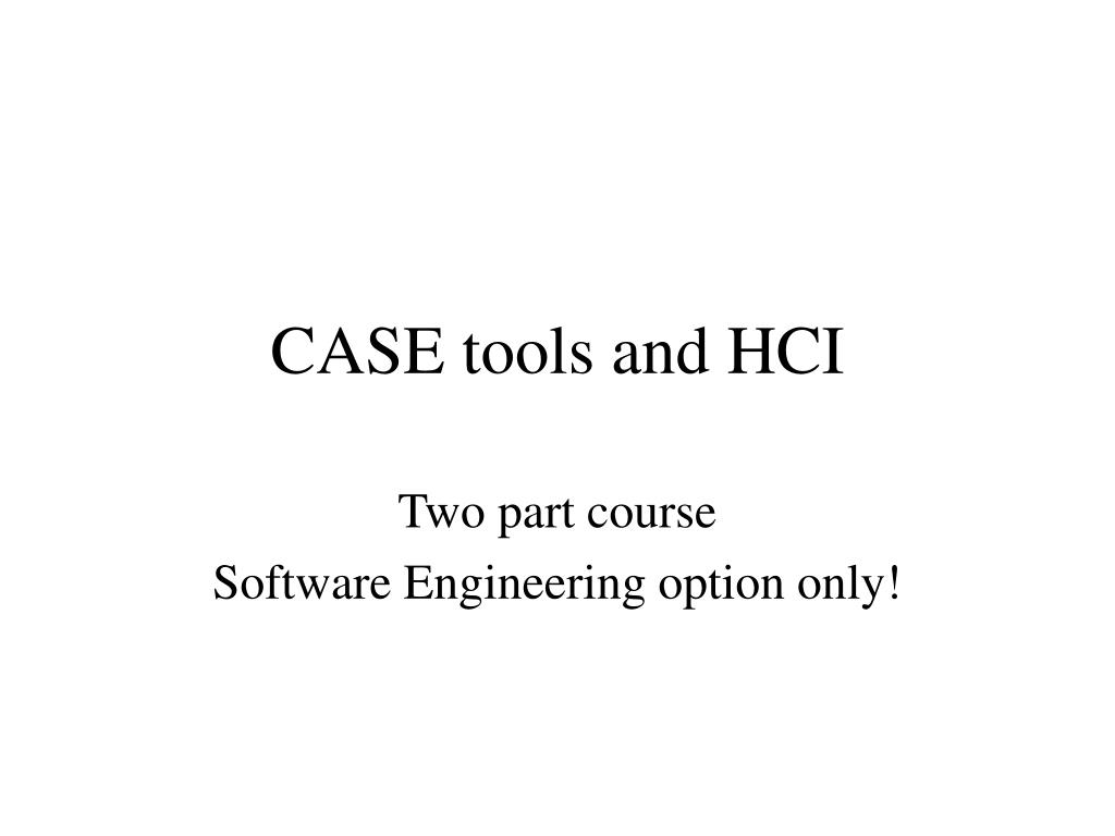 PPT - Comprehensive CASE Tools and HCI Course in Software Engineering ...