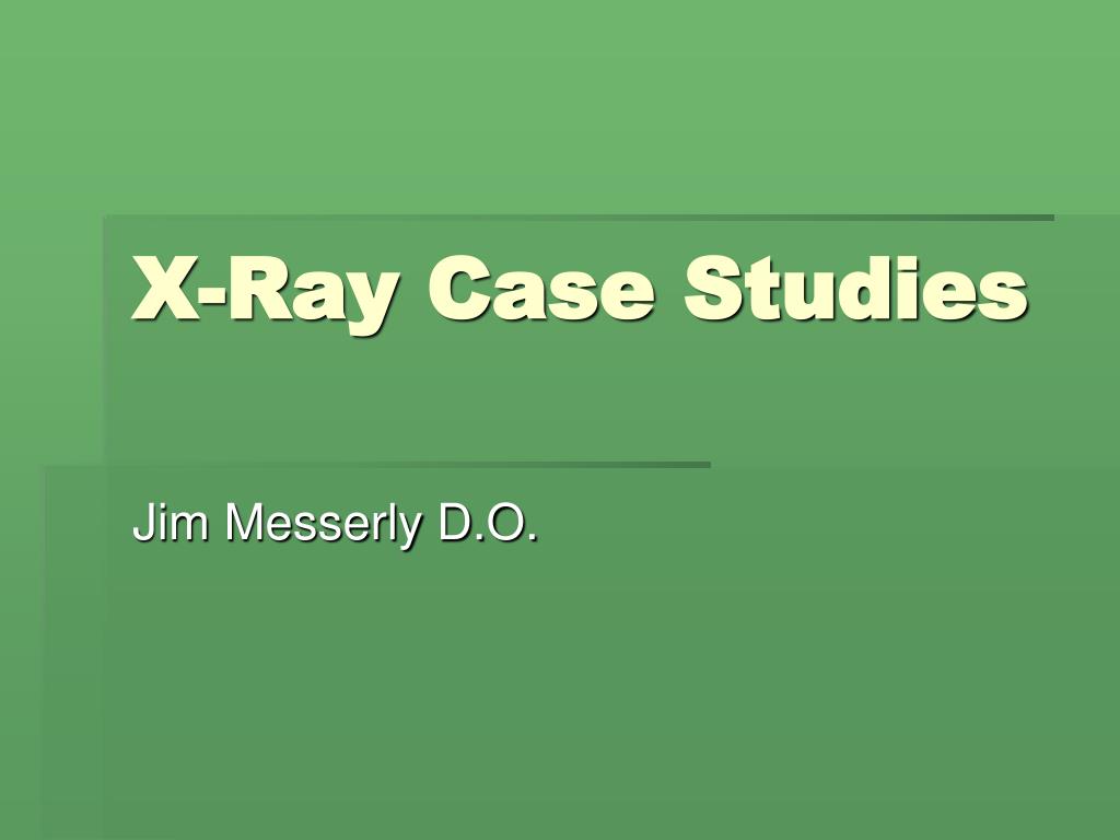 PPT - X-Ray Case Studies PowerPoint Presentation, free download - ID ...