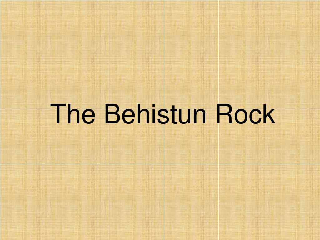 PPT - The Behistun Rock PowerPoint Presentation, free download - ID:5634051