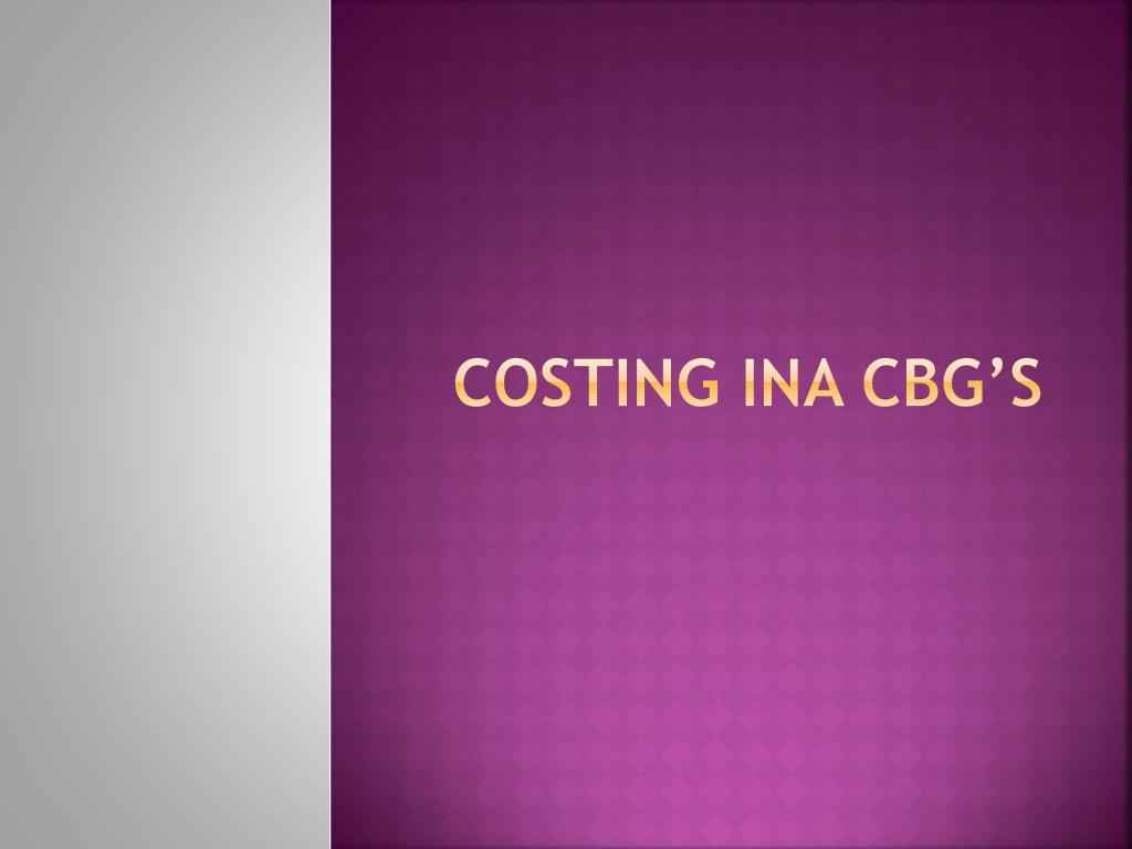 PPT - COSTING INA CBG’S PowerPoint Presentation, free download - ID:5634392