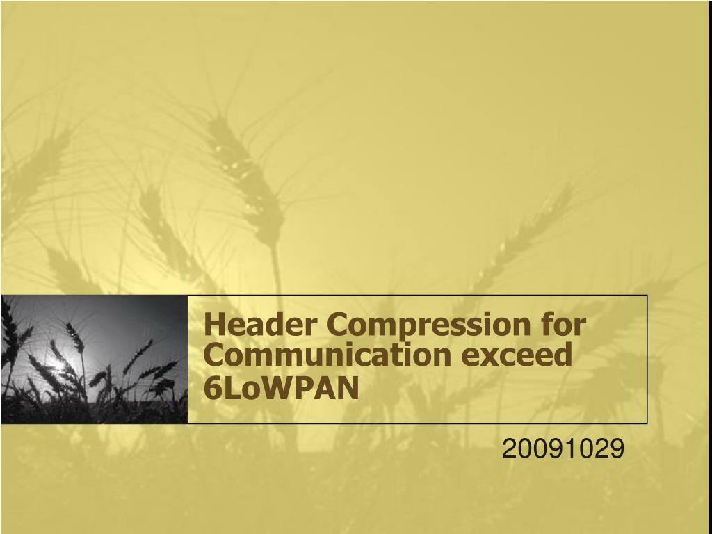 PPT - Header Compression for Communication exceed 6LoWPAN PowerPoint ...