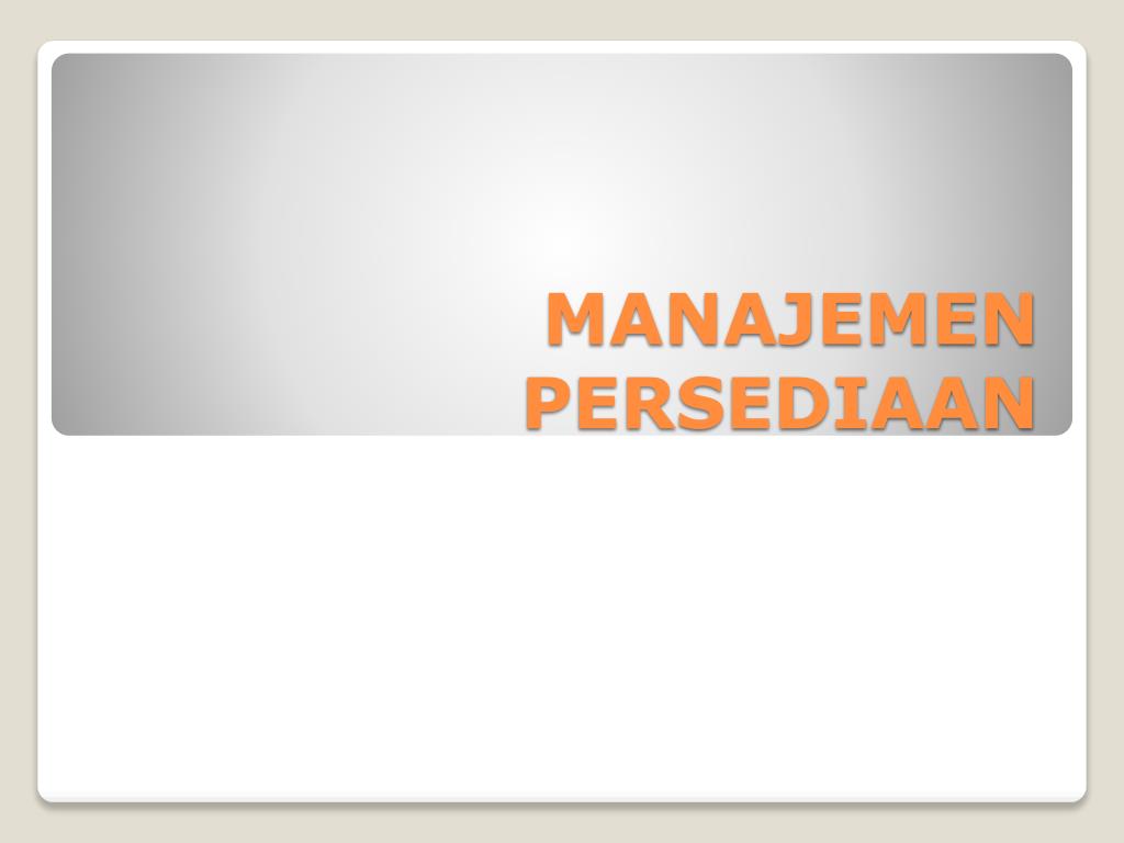 PPT - MANAJEMEN PERSEDIAAN PowerPoint Presentation, free download - ID ...
