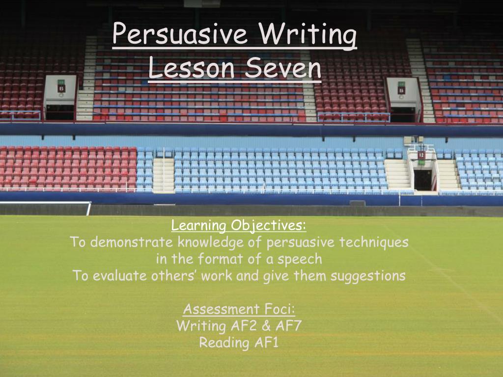 PPT - Persuasive Writing Lesson Seven PowerPoint Presentation, free ...