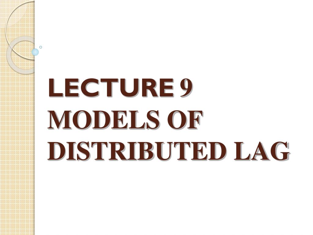 PPT - LECTURE 9 MODELS OF DISTRIBUTED LAG PowerPoint Presentation, free ...
