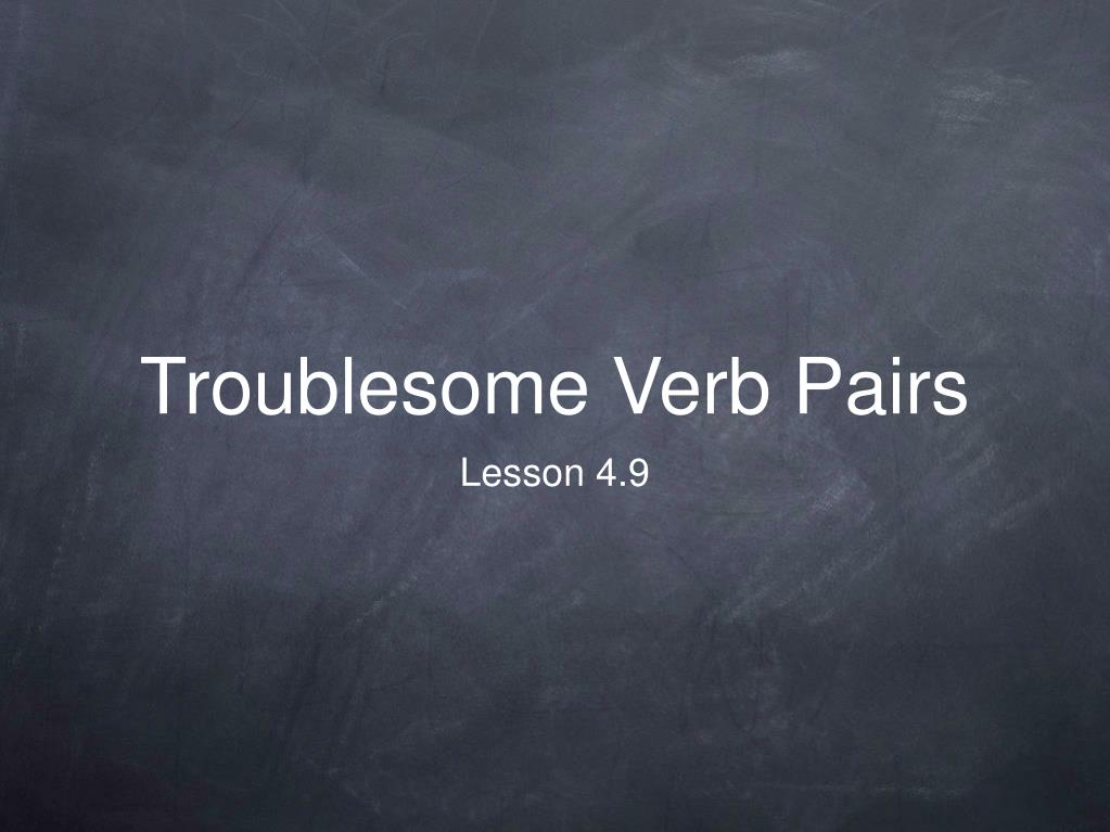 PPT - Troublesome Verb Pairs PowerPoint Presentation, free download ...