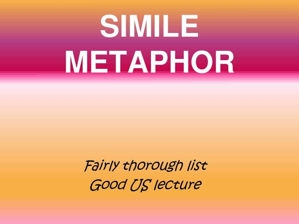 PPT - SIMILE METAPHOR PowerPoint Presentation, free download - ID:5641584