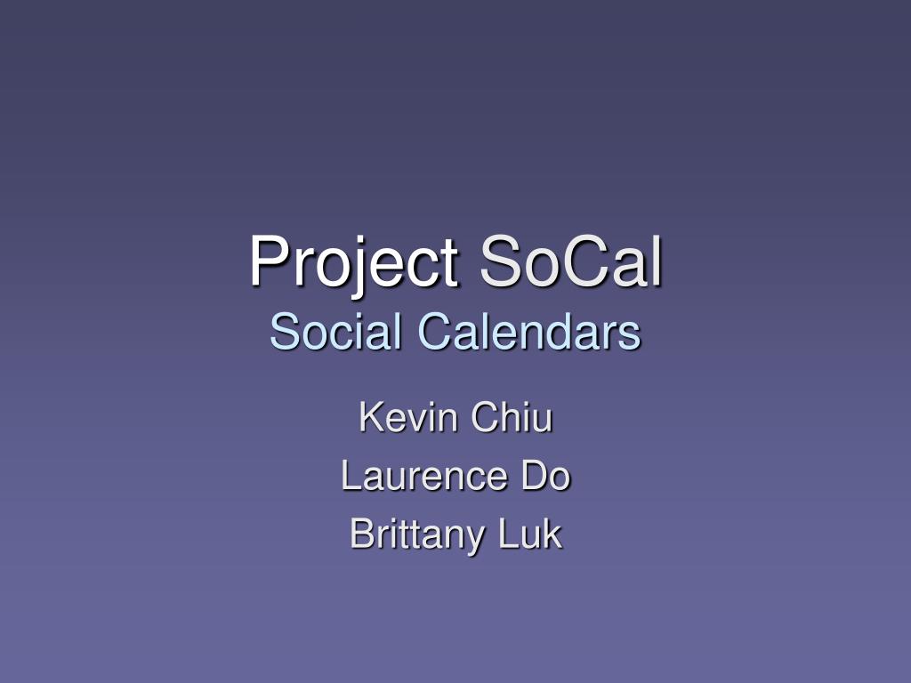 PPT - Project SoCal Social Calendars PowerPoint Presentation, free ...
