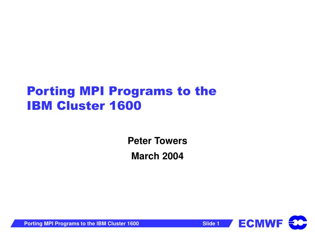 PPT - Porting MPI Programs to the IBM Cluster 1600 PowerPoint ...