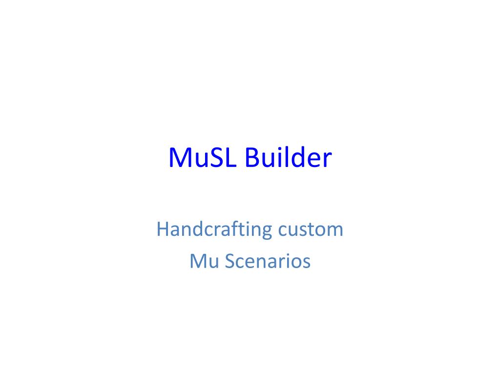 PPT - MuSL Builder PowerPoint Presentation, free download - ID:5643652