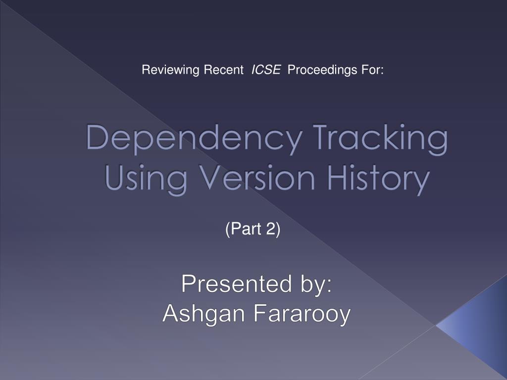 PPT - Dependency Tracking Using Version History PowerPoint Presentation ...