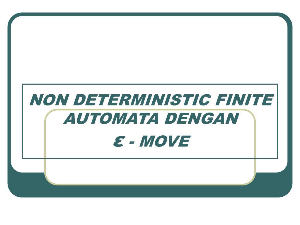 PPT - NON DETERMINISTIC FINITE AUTOMATA DENGAN ε - MOVE PowerPoint ...