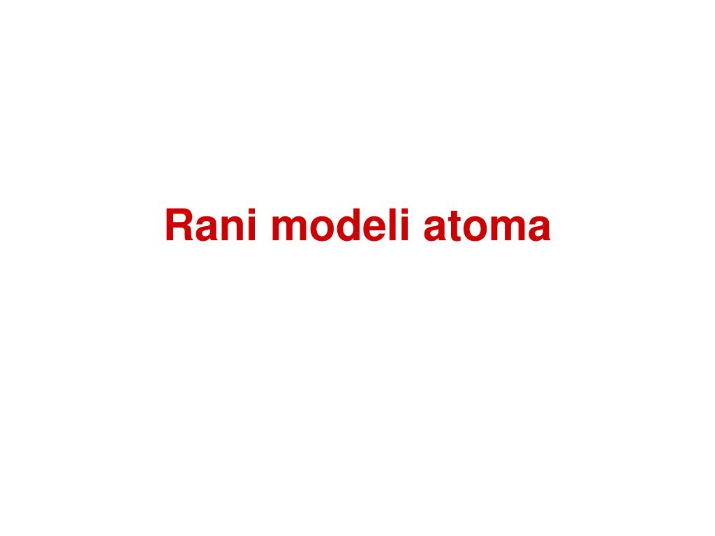 PPT - Rani modeli atoma PowerPoint Presentation, free download - ID:5647701