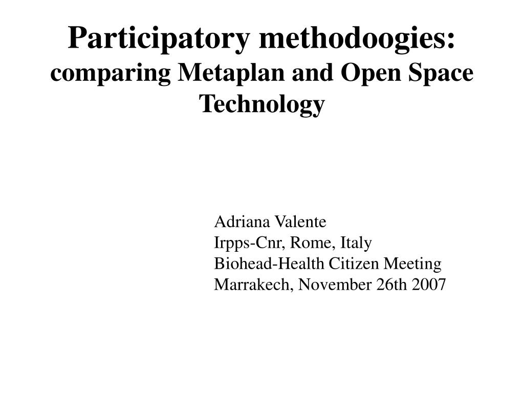 PPT - Participatory methodoogies: comparing Metaplan and Open Space Technology PowerPoint ...