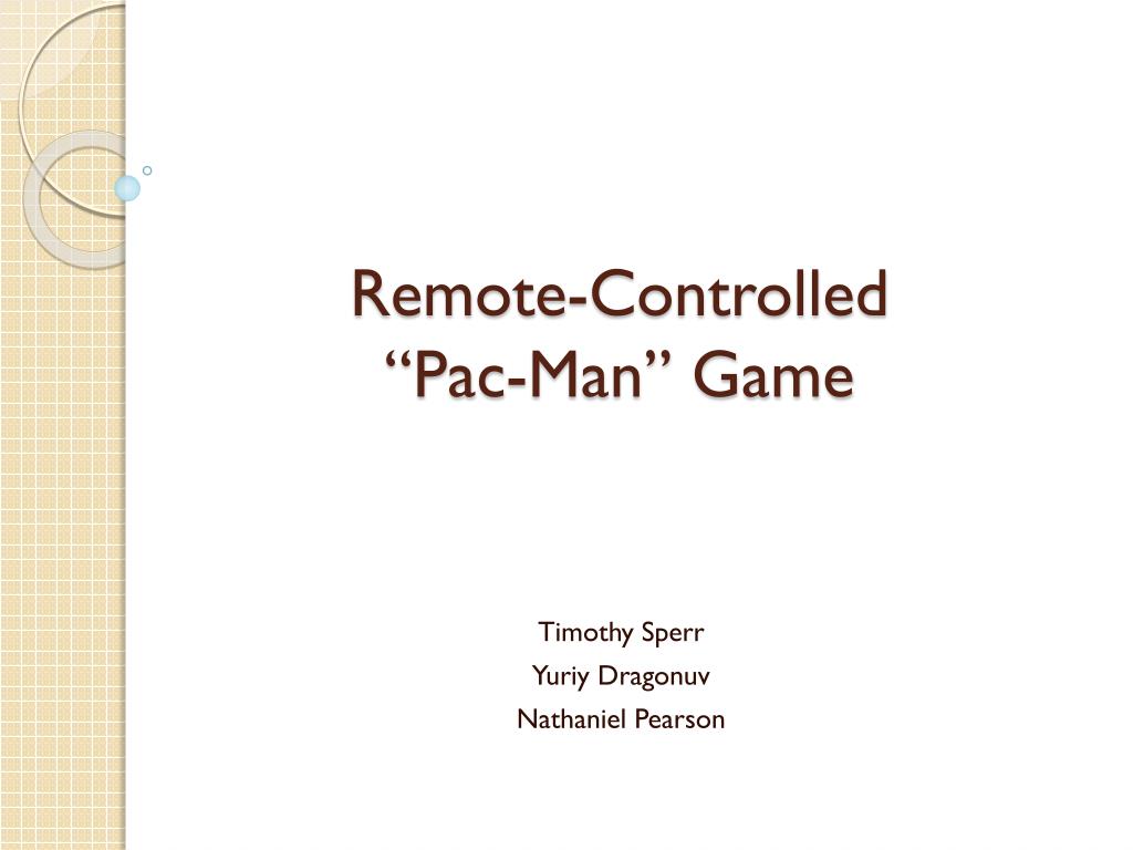 PPT - Remote-Controlled “Pac-Man” Game PowerPoint Presentation, free ...
