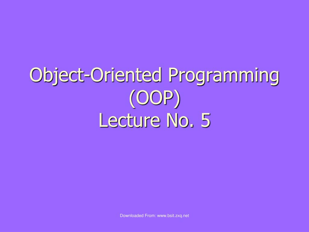 PPT - Object-Oriented Programming (OOP) Lecture No. 5 PowerPoint ...