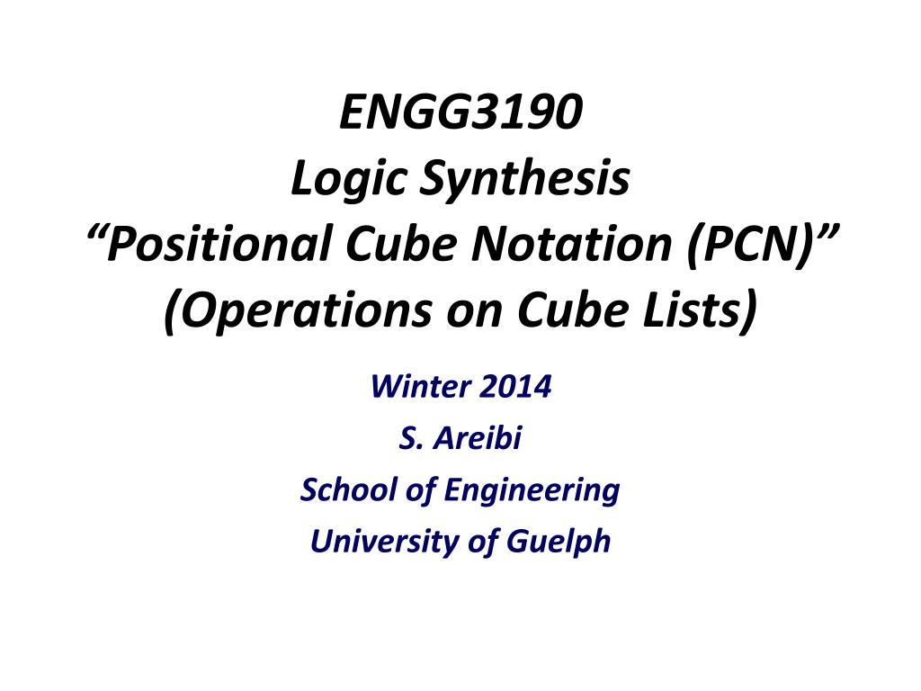 PPT - ENGG3190 Logic Synthesis “Positional Cube Notation (PCN ...