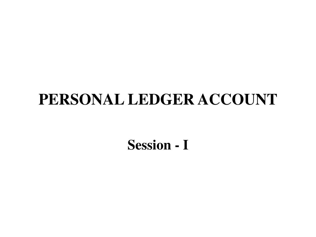 PPT - PERSONAL LEDGER ACCOUNT PowerPoint Presentation, free download ...
